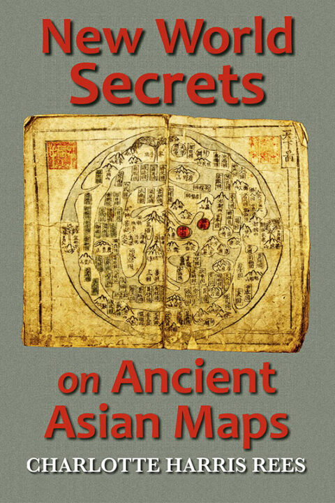 New World Secrets on Ancient Asian Maps - Torchflame Books